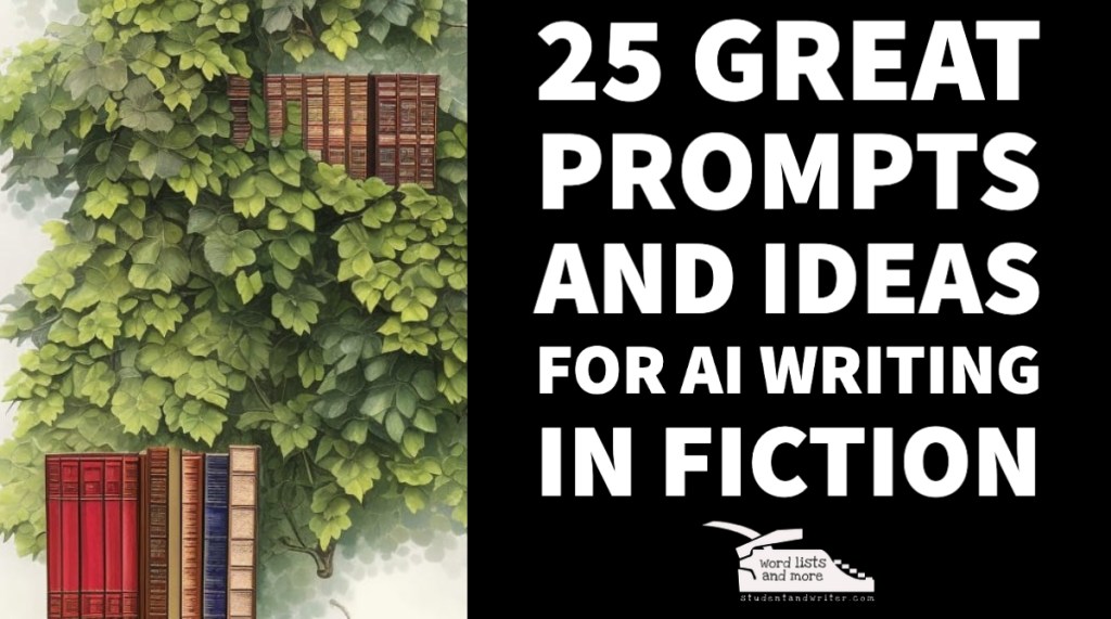 25 Great Prompts and Ideas for AI Writing in Fiction – Student, Writers ...