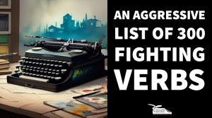 An Aggressive list of 300 fighting verbs – Student, Writers and Art