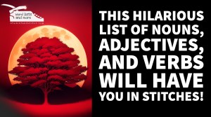 New World’s Funniest List of Nouns, Adjectives and Verbs for Mad-libs ...