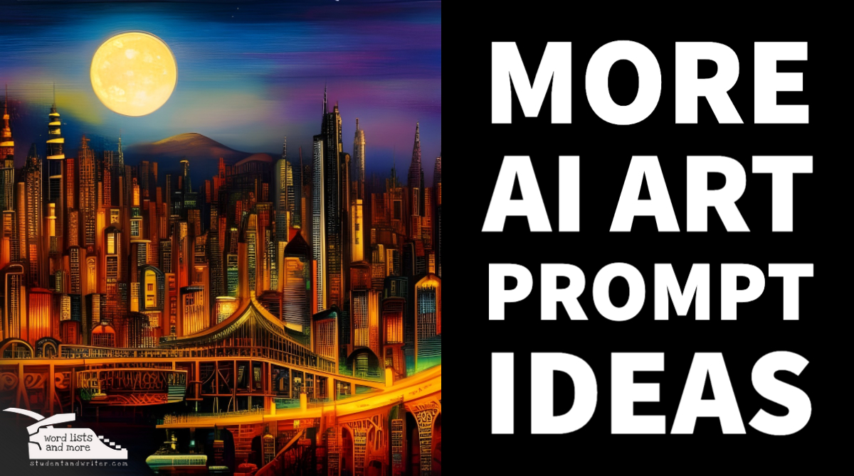More AI Art Prompt Ideas – Student, Writers and Art