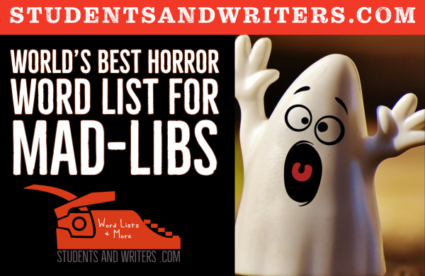 World’s Best Horror Word List for Mad-Libs – Student, Writers and Art