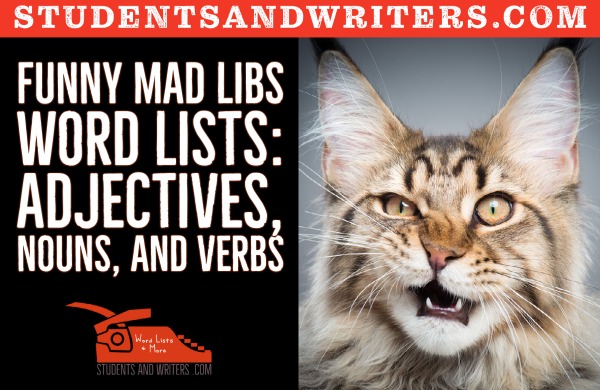 Funny Mad Libs Word Lists_ Adjectives, Nouns, and Verbs – Student ...