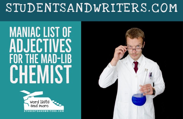 Maniac list of Adjectives for the Mad-lib Chemist – Student, Writers ...