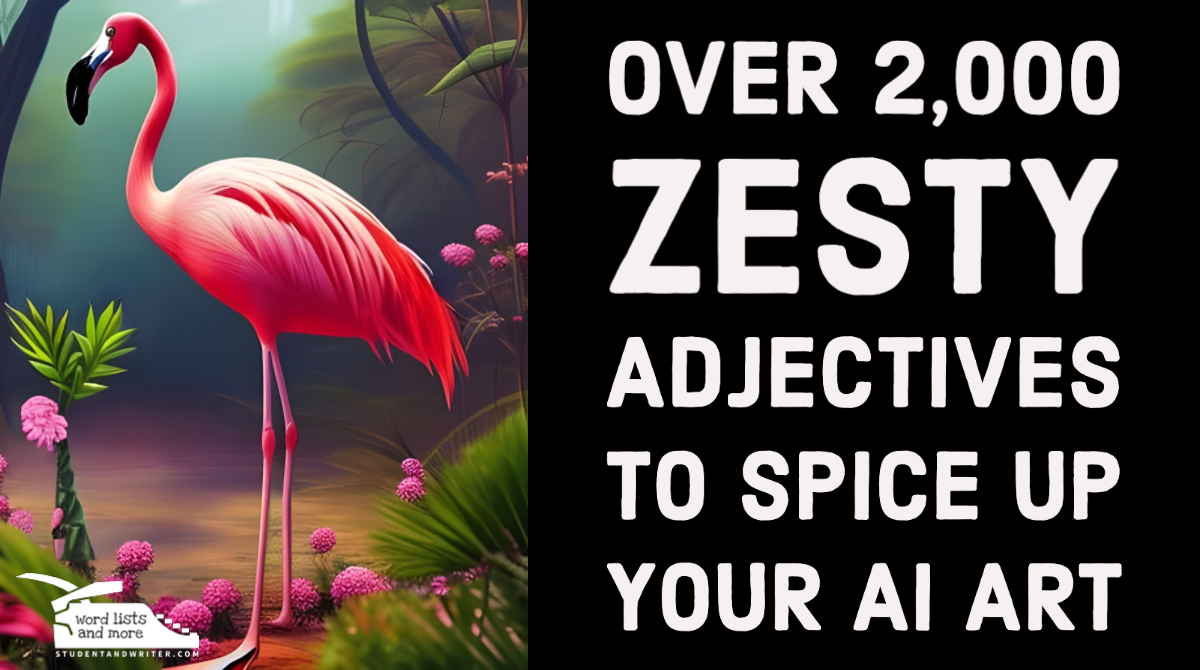 Over 2,000 Zesty Adjectives to Spice Up Your AI Art – Student, Writers ...