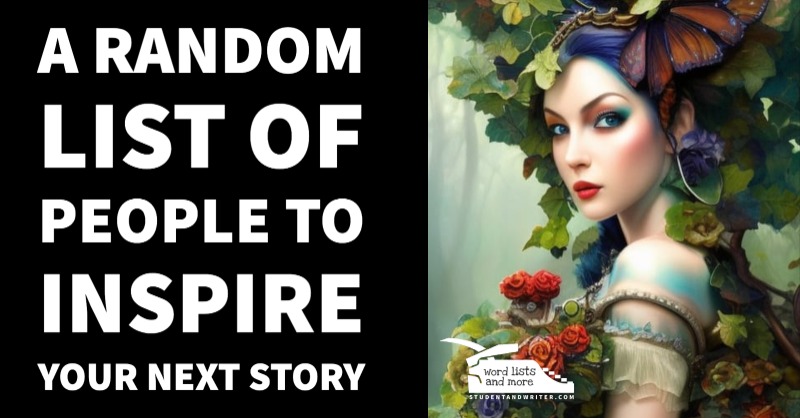 A Random List of People to Inspire Your Next Story – FREE PDF – Student ...