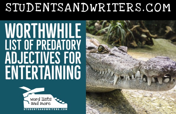 Worthwhile List of Predatory Adjectives for Entertaining – Student ...